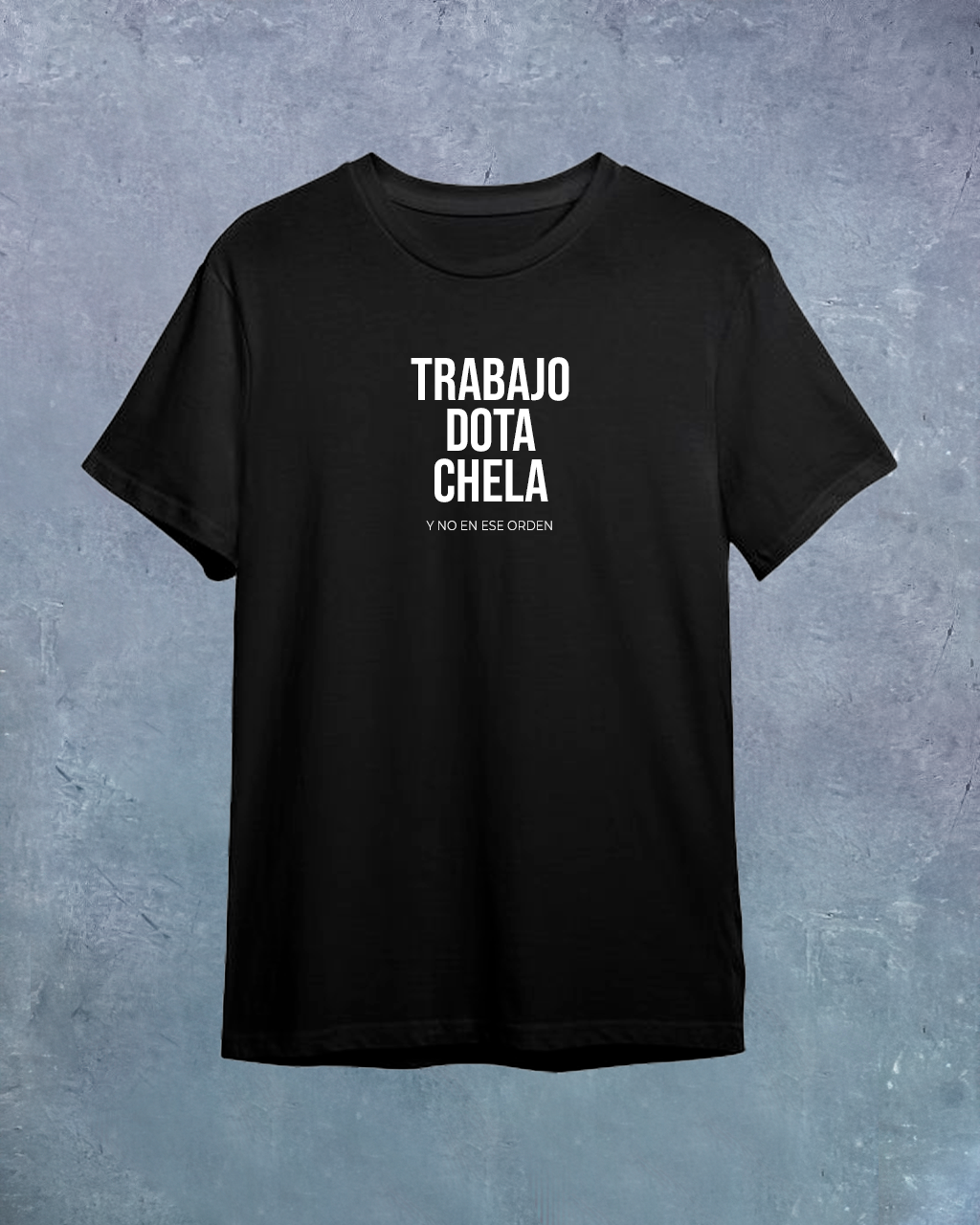 TRABAJO, DOTA Y CHELA – Descarado Store